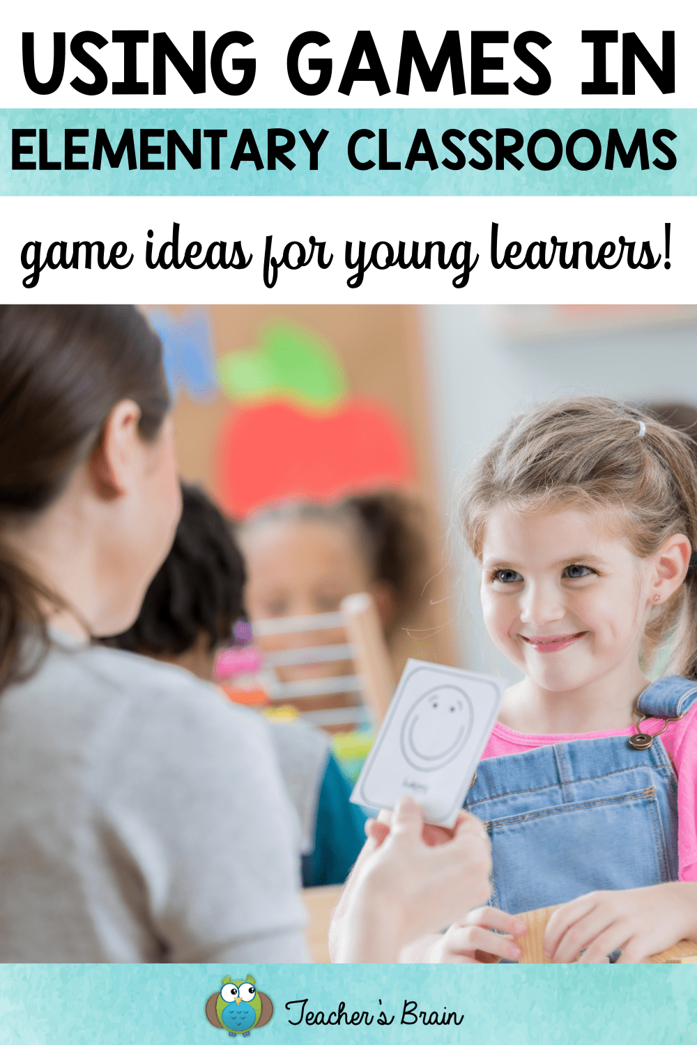 Using Games In The Classroom - Teacher's Brain