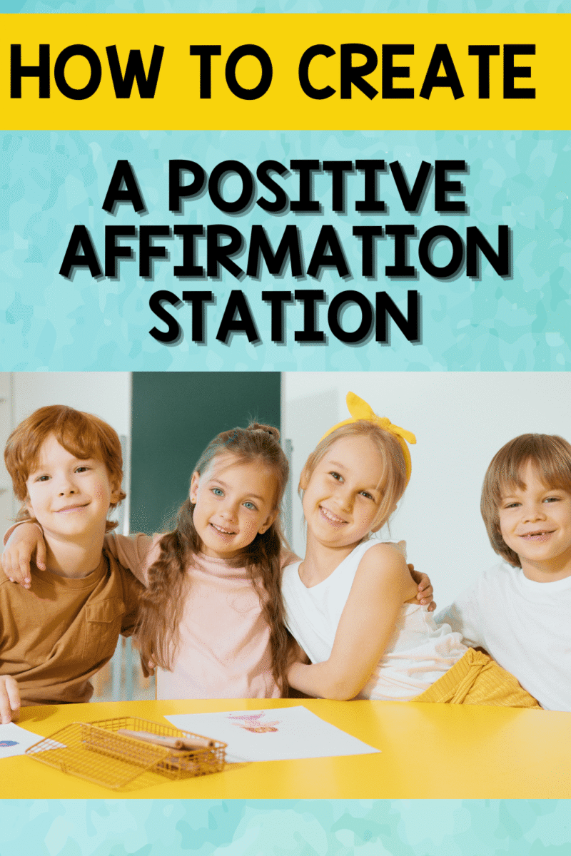 How To Create A Positive Affirmations Station in Your Classroom ...