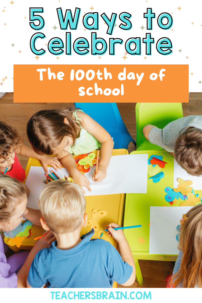 5 Fun Ways to Celebrate the 100th Day of School - Teacher's Brain